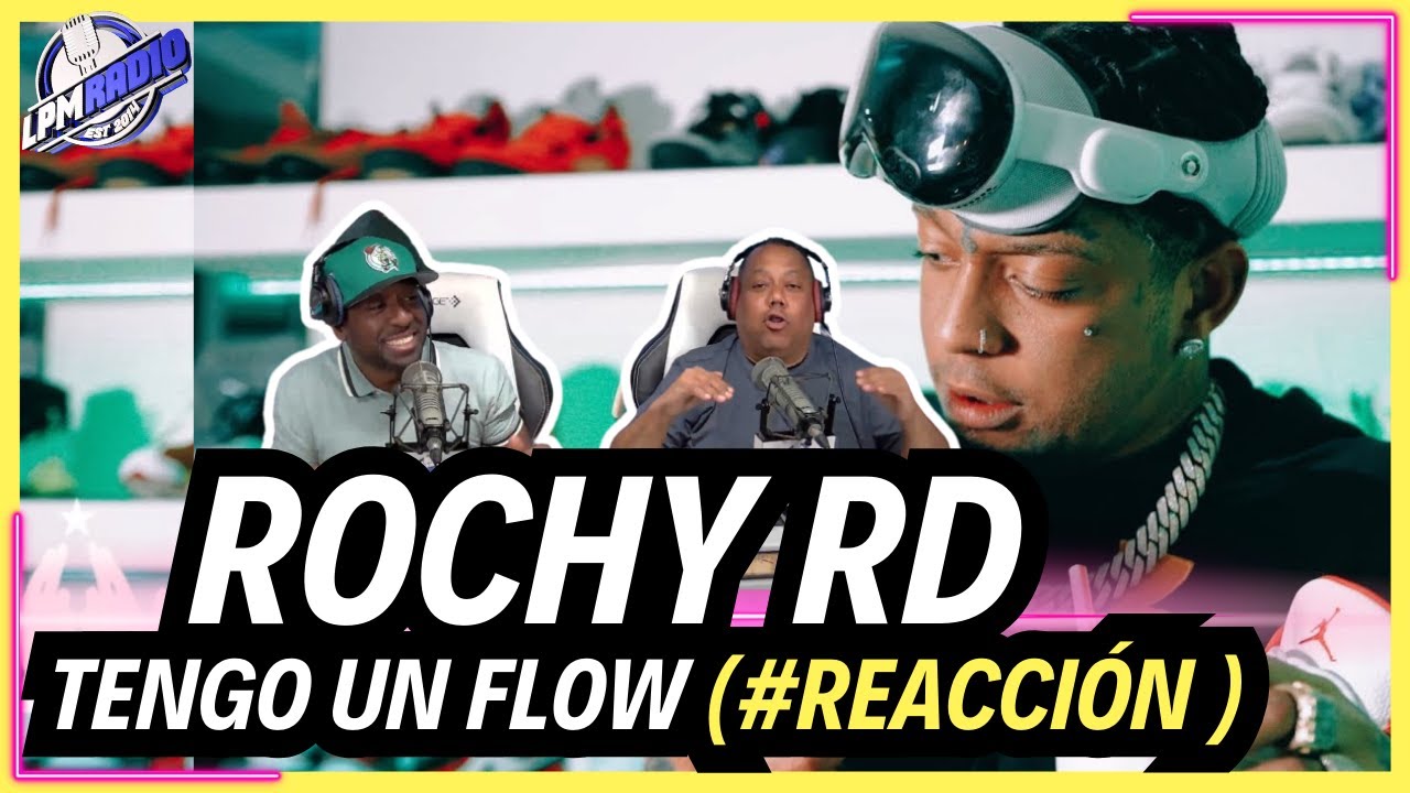 ROCHY RD – TENGO UN FLOW (VIDEO #REACCIÓN) – LPM RADIO – La Potencia ...