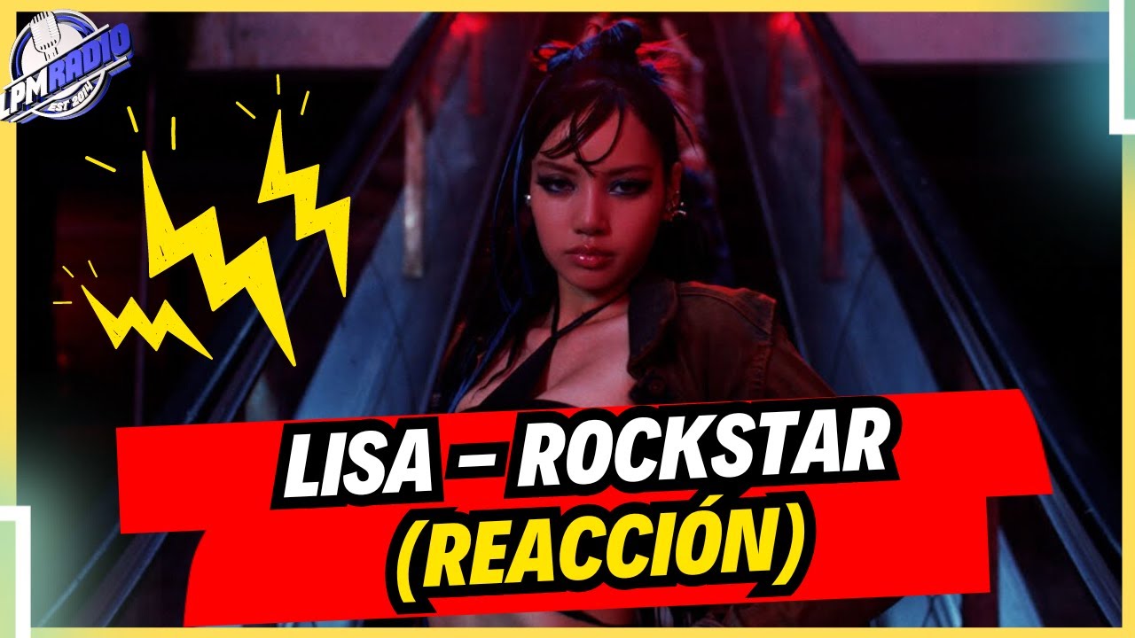 LISA – ROCKSTAR (VIDEO REACCIÓN) – LPM RADIO – La Potencia Musical